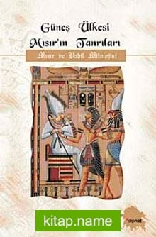 PDF Güneş Ülkesi Mısırı'ın Tanrıları Mısır ve Babil Mitolojisi - İndir